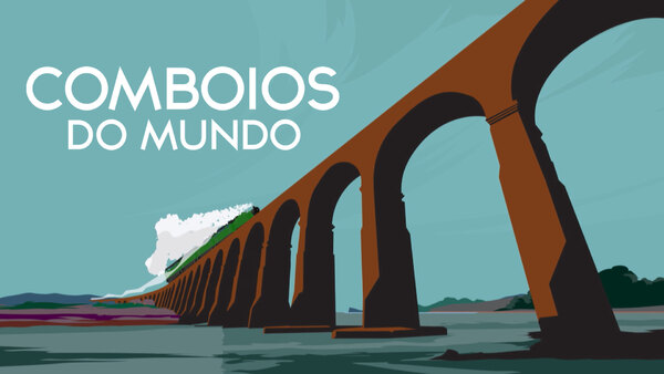 Comboios do Mundo Season 3 Episode 1