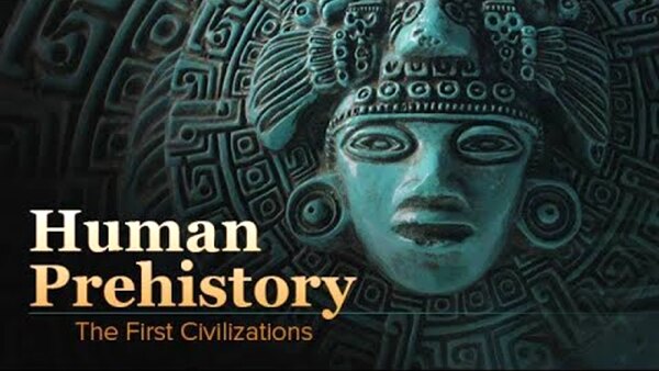 Human Prehistory and the First Civilizations Season 1 Episode 1