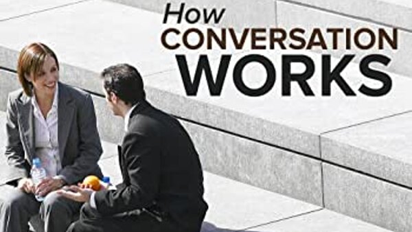 How Conversation Works: 6 Lessons for Better Communication Season 1 ...