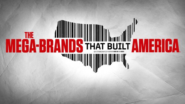 The Mega-Brands That Built America Season 3 Episode 4