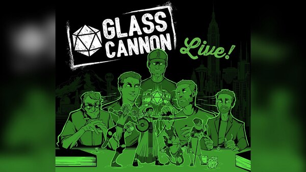 Glass Cannon Live! Season 1 Episode 1