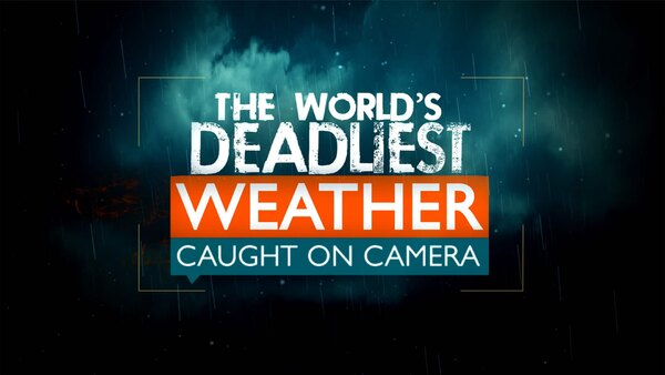 World's Deadliest Weather: Caught on Camera Season 3 Episode 1