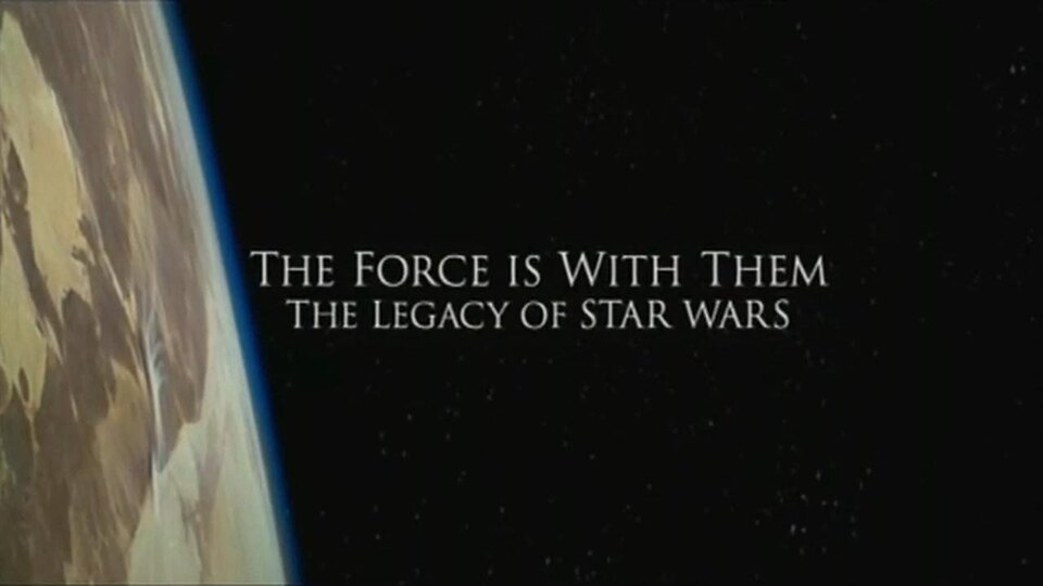 The Force Is with Them: The Legacy of 'Star Wars' (2004)