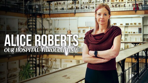 Alice Roberts: Our Hospital Through Time Season 1 Episode 5
