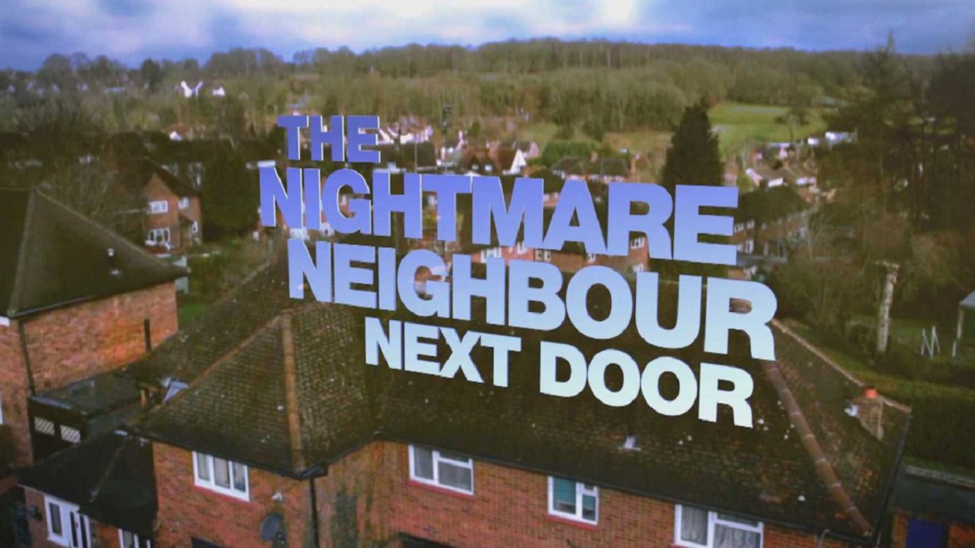 The Nightmare Neighbour Next Door episodes (TV Series 2014 - Now)