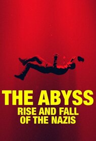 The Abyss - Rise and Fall of the Nazis (TV Series 2021)