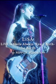 LiSA LiVE is Smile Always, Eve&Birth: The Birth at Nippon Budokan (2022)