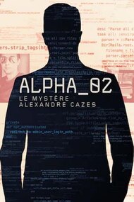 Alpha 02 - le mystère Alexandre Cazes episodes (TV Series 2022)