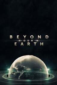 Beyond Our Earth (TV Series 2021)