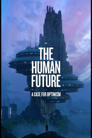 The HUMAN FUTURE: A Case for Optimism (2023)