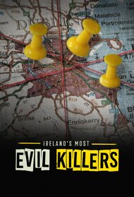 Ireland's Most Evil Killers (TV Series 2023)