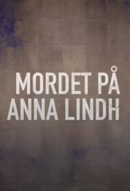 Kriminalarkivet: Mordet på Anna Lindh (TV Series 2023)