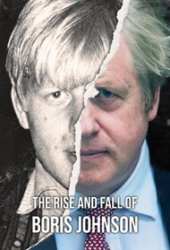 The Rise and Fall of Boris Johnson (TV Series 2024)