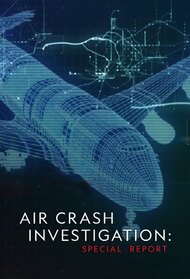 Air Crash Investigation Special Report (TV Series 2018 - 2024)