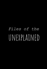 Files of the Unexplained (TV Series 2024)