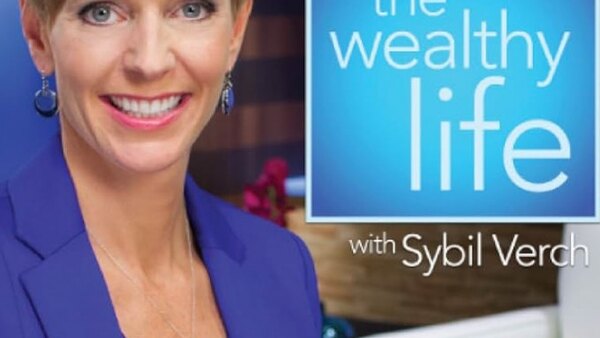 The Wealthy Life with Sybil Verch Season 1 Episode 1