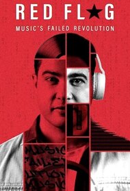 Red Flag: Music's Failed Revolution (TV Series 2024)