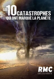 Les 10 catastrophes qui ont marqué la planète (TV Series 2022 - Now)