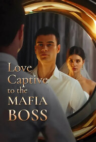 Love Captive To The Mafia Boss episodes (TV Series 2024)