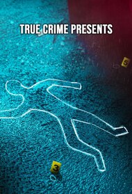 True Crime Presents (TV Series 2025 - Now)