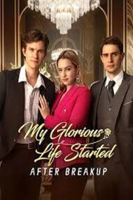 My Glorious Life Started After Breakup (2025)