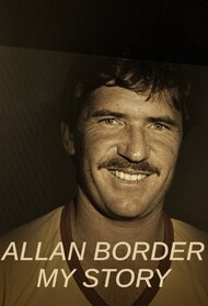 Allan Border - My Story (TV Series 2022 - 2023)