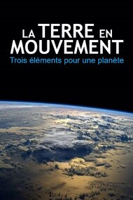 La Terre en mouvements : Trois éléments pour une planète (2025)