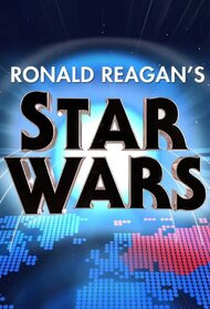 Ronald Reagan's Star Wars (2018)