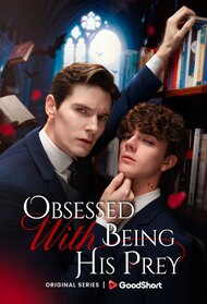 Obsessed with Being His Prey episodes (TV Series 2025)