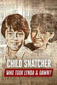 Child Snatcher: Who Took Lynda & Dawn? episodes (TV Series 2025 - Now)