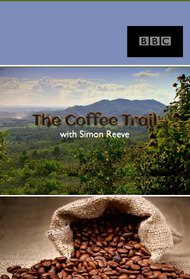 The Coffee Trail with Simon Reeve (TV Series 2014)