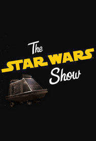The Star Wars Show (TV Series 2016 - 2020)