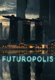 Futuropolis: Mapping the City of Tomorrow episodes (TV Series 2018)