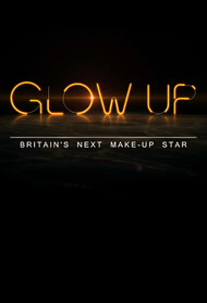 Glow Up Britain s Next Make Up Star TV Series 2019 Now 